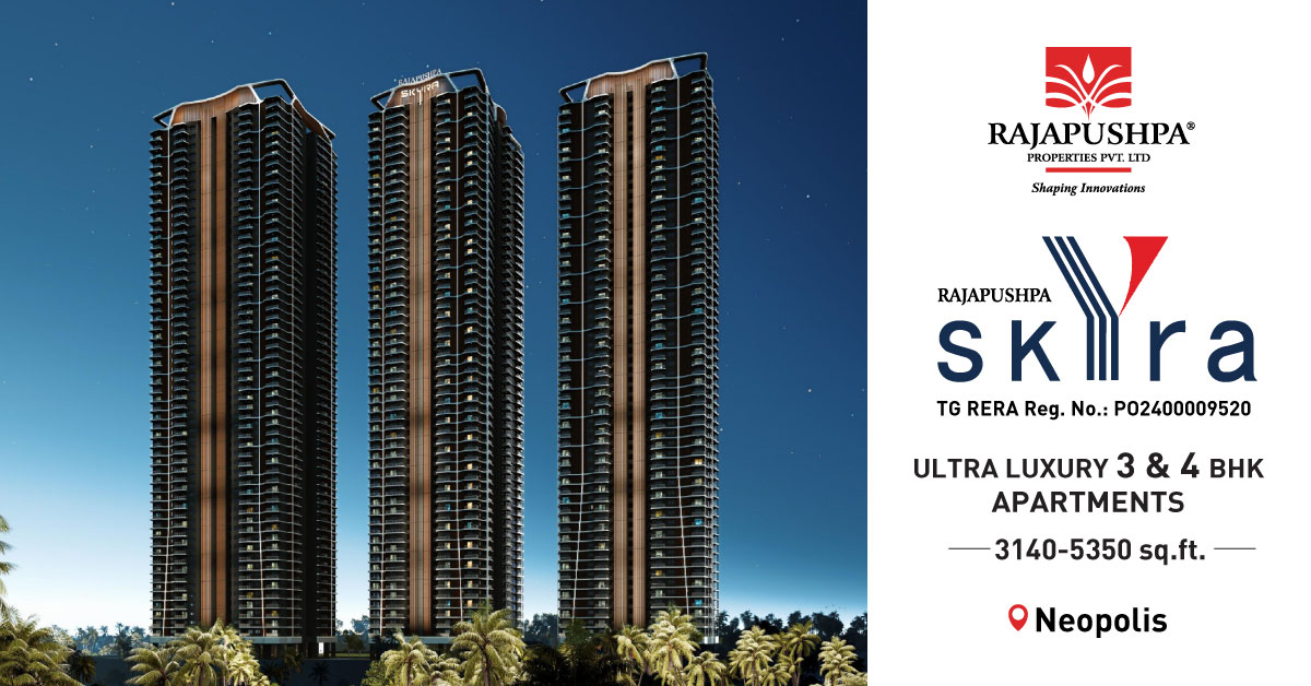 Rajapushpa Skyra | 3 & 4 BHK ultra Luxury apartments in Neopolis Hyderabad